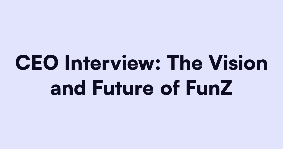 CEO Interview: The Vision and Future of FunZ
