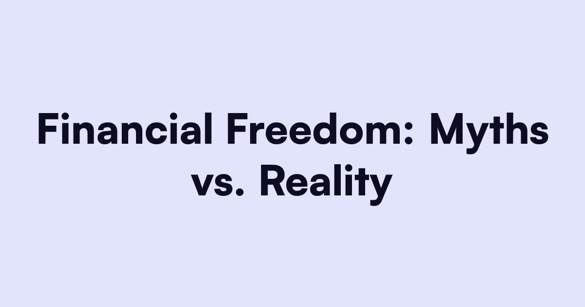 Financial Freedom: Myths vs. Reality