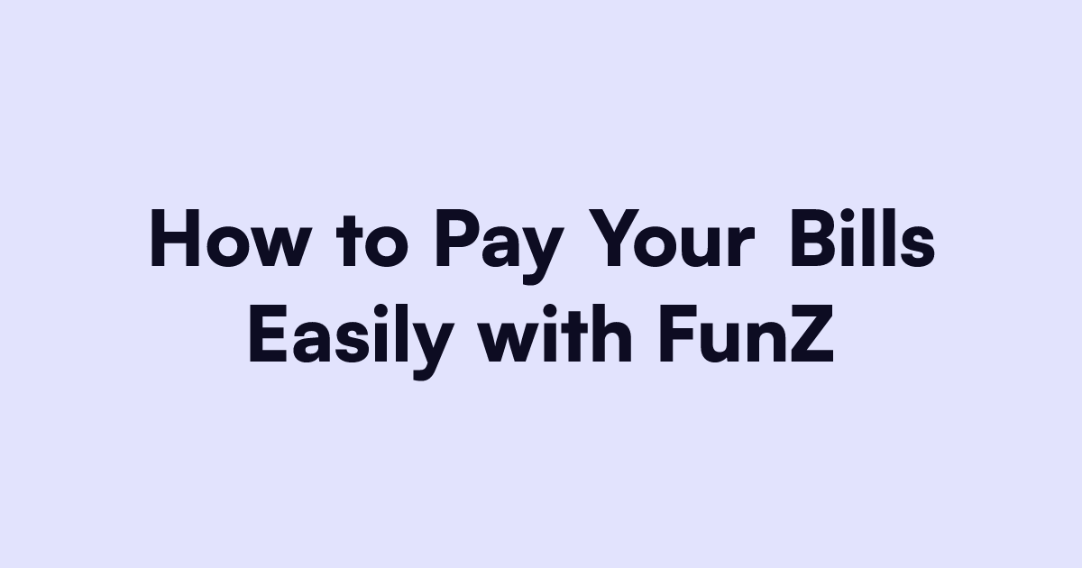 How to Pay Your Bills Easily with FunZ