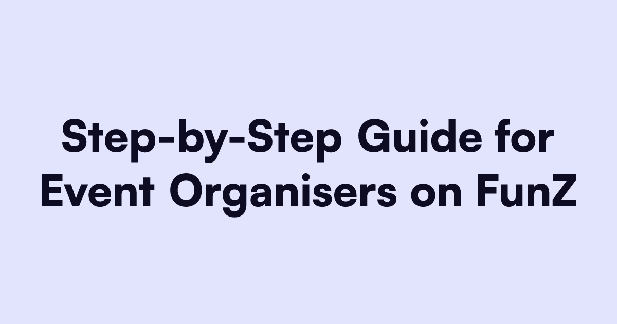 Step-by-Step Guide for Event Organisers on FunZ
